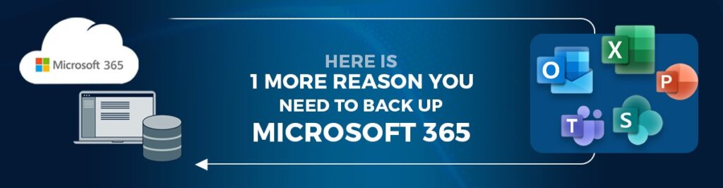 Here Is 1 More Reason You Need to Back Up Microsoft 365 - Bounce Back ...